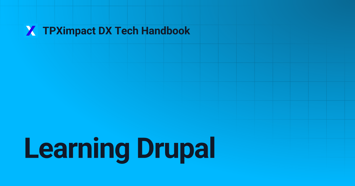 Learning Drupal | TPXimpact DX Tech Handbook